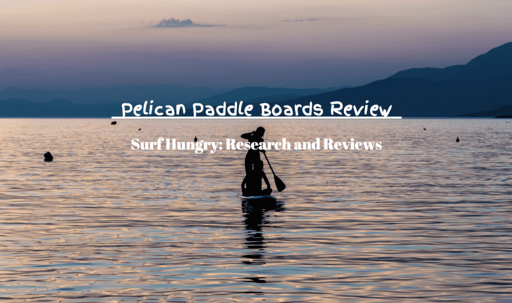 Pelican Paddle Boards Review | Epic Boards or Rip Off? | Surf Hungry